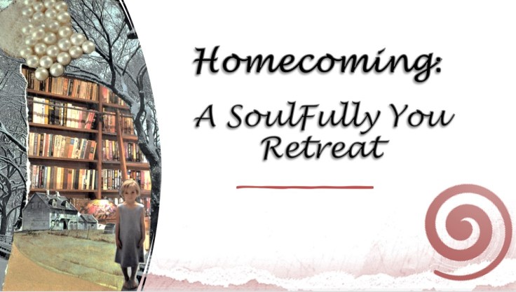 Homecoming: A SoulFully You Retreat – SoulFully You